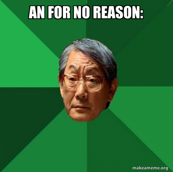 An for no reason: - High Expectations Asian Father Meme Generator