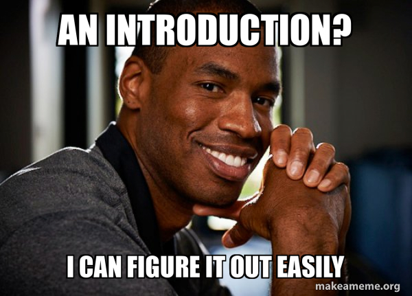 An Introduction? I can figure it out easily - Good Guy Jason Meme Generator