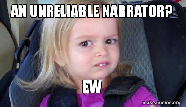 an unreliable narrator? ew - Side-Eyes Chloe Meme Generator
