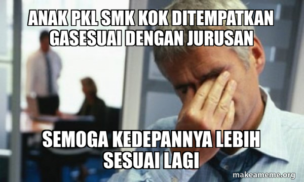 Anak PKL SMK kok ditempatkan gasesuai dengan jurusan Semoga kedepannya ...