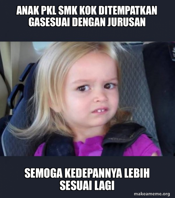Anak PKL SMK kok ditempatkan gasesuai dengan jurusan Semoga kedepannya ...