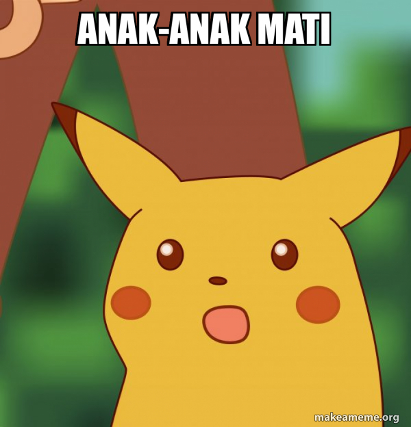 Anak-anak mati - Surprised Pikachu Meme Generator