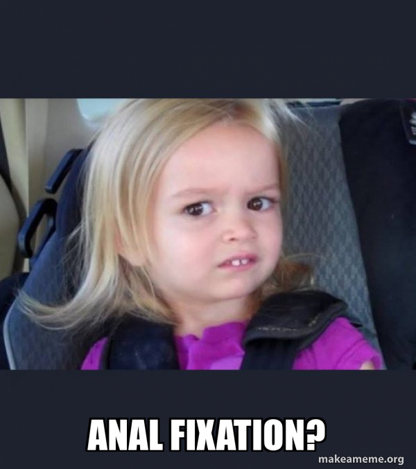 Anal Fixation? - Side-Eyes Chloe Meme Generator
