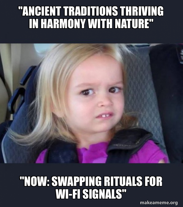 "Ancient traditions thriving in harmony with nature" "Now: Swapping ...