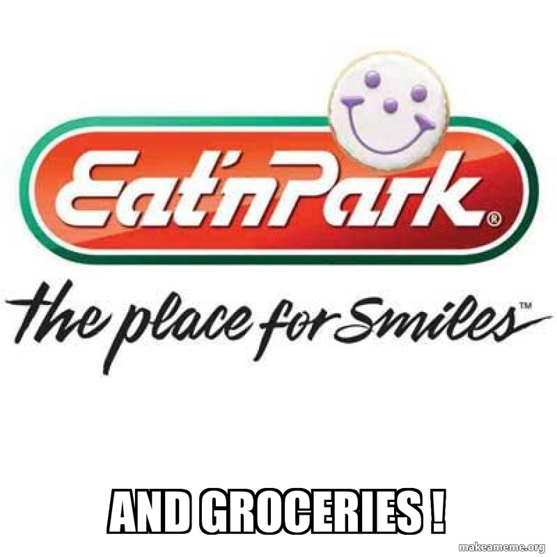 AND GROCERIES ! Meme Generator