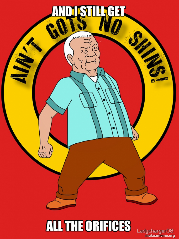And I still get all the orifices Meme Generator