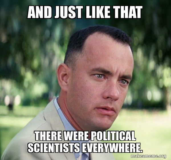 And just like that There were political scientists everywhere ...