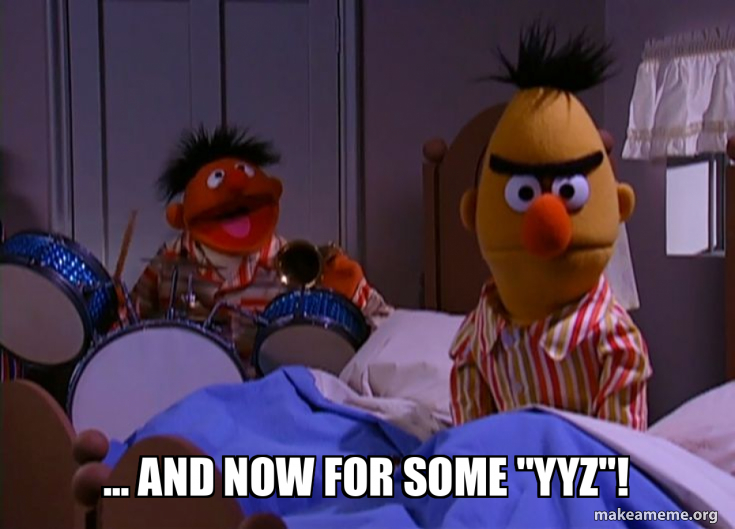 and now for some "YYZ"! Meme Generator