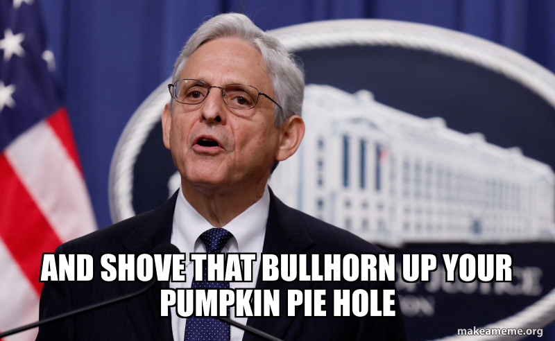 and shove that bullhorn up your pumpkin pie hole Meme Generator