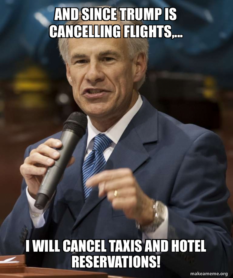 and since trump is cancelling flights,... i will cancel taxis and hotel ...
