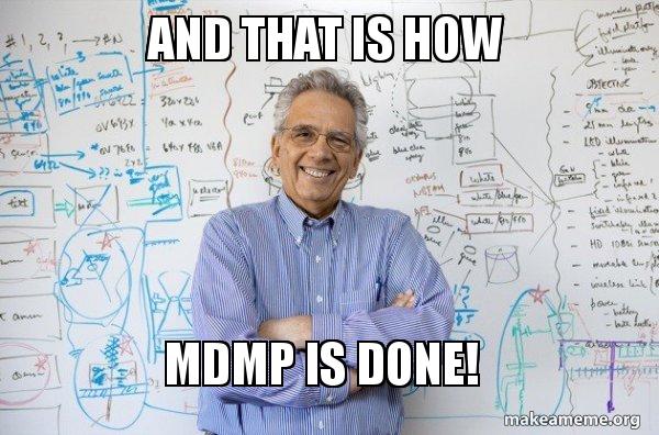 And that is how MDMP is done! - Good Guy Professor Meme Generator