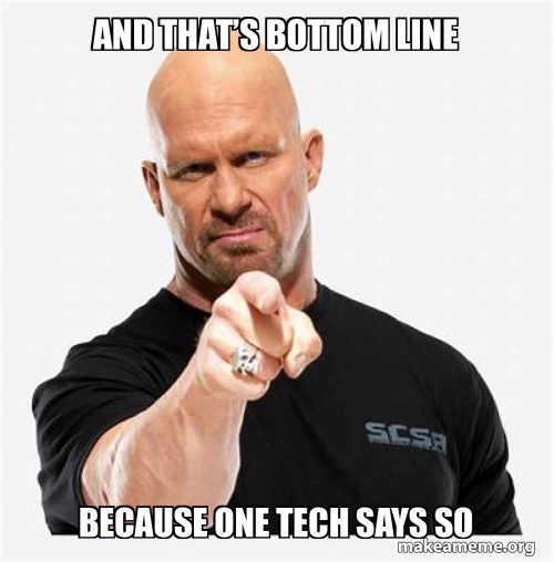 And that’s bottom line Because one tech says so Meme Generator