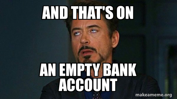 Empty Bank Account Memes 40 Broke Memes For When Your Bank Account