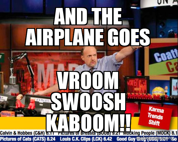 and the airplane goes vroom swoosh kaboom!! - Mad Karma with Jim Cramer ...
