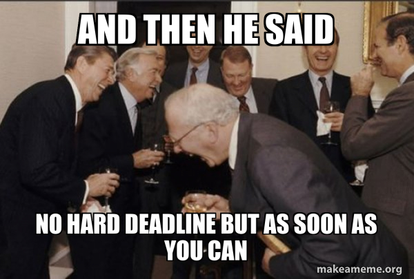 and then he said No hard deadline but as soon as you can - Laughing Men ...