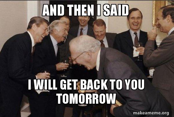 And then I said I will get back to you tomorrow - Laughing Men in Suits ...