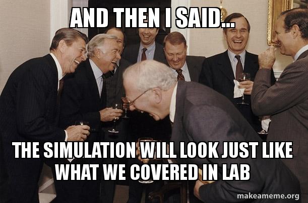 And then I said... The simulation will look just like what we covered ...
