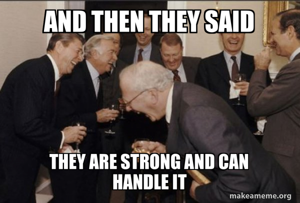 And then they said they are strong and can handle it - Laughing Men in ...