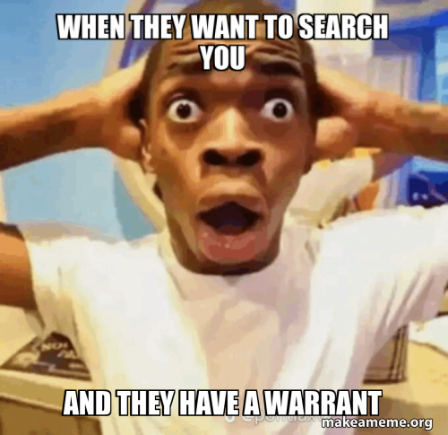 And they have a warrant Meme Generator