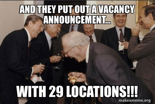and they put out a vacancy announcement... with 29 locations ...