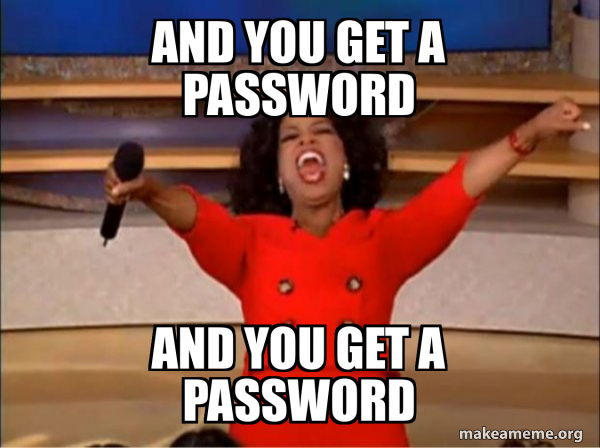 And you get a password AND YOU GET A PASSWORD - Oprah Winfrey - You Get ...