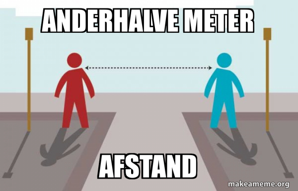 anderhalve meter AFSTAND - Coronavirus Social Distancing Meme Generator