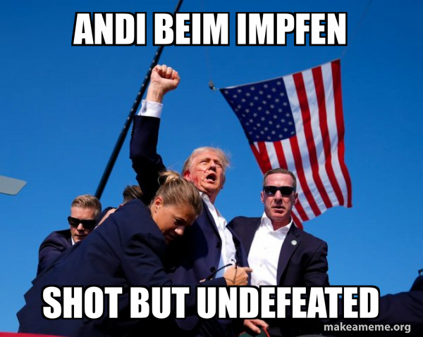 Andi beim impfen shot but undefeated - Trump Fist Meme Generator