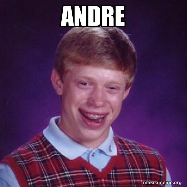 Andre - Bad Luck Brian Meme Generator