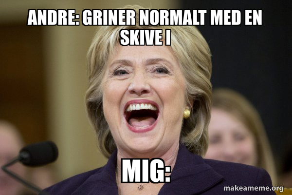 Andre: Griner normalt med en skive i mig: - Hillary Clinton Laughs Meme ...