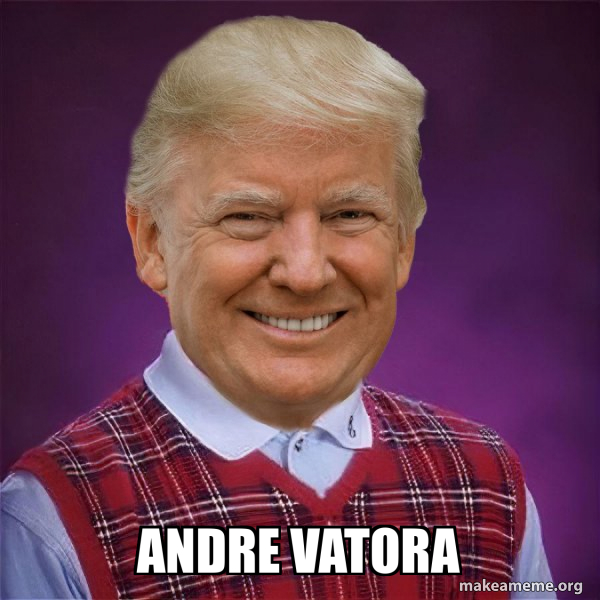 ANDRE VATORA - Bad Luck Trump Meme Generator