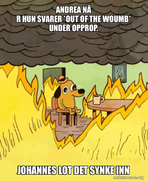 Andrea når hun svarer *out of the woumb* under opprop. Johannes lot det ...