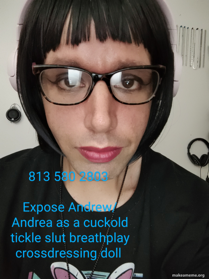 - Andrea the sissy husband Meme Generator