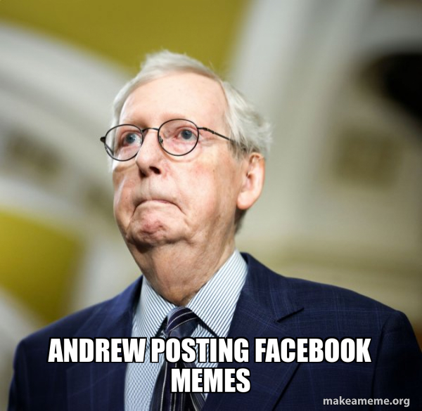 andrew posting facebook memes - Glitch McConnell Meme Generator