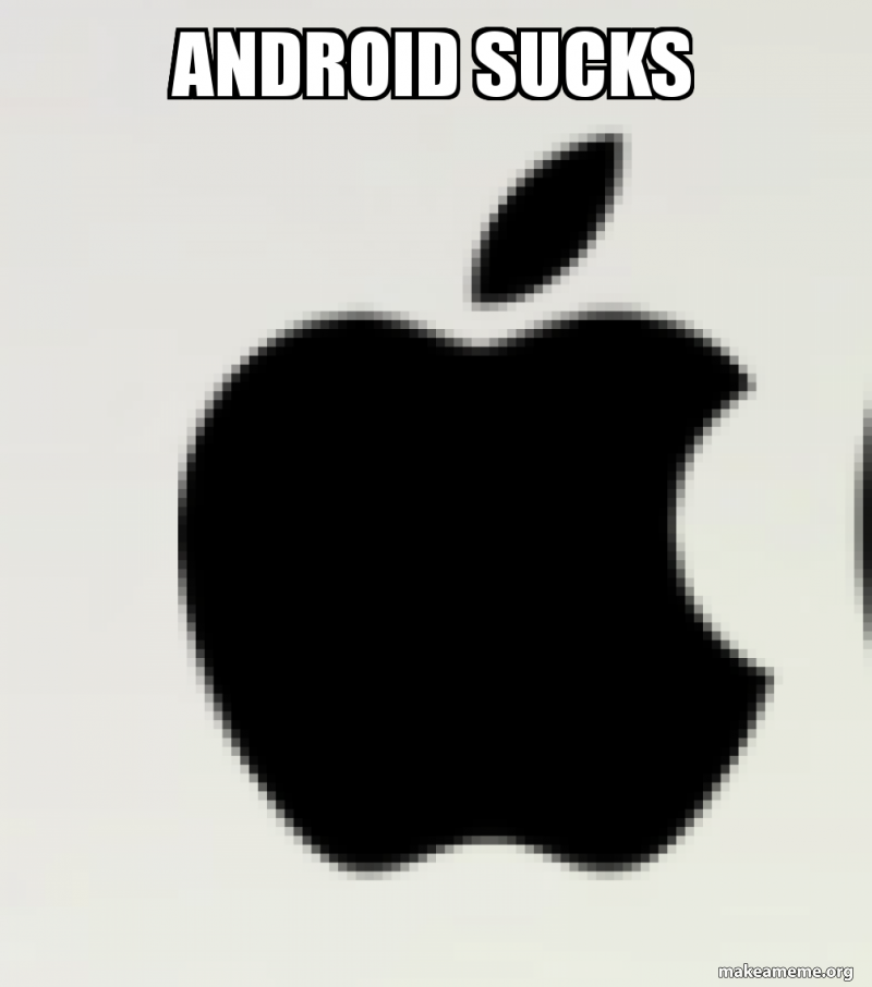 android sucks Meme Generator