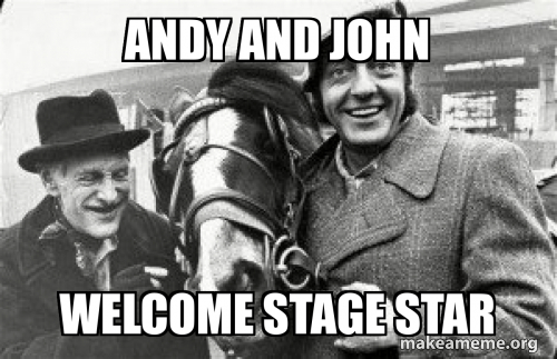 Andy and john Welcome stage star Meme Generator
