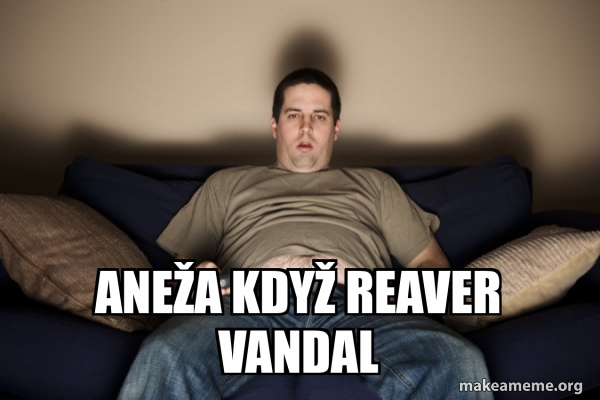 Aneža když reaver vandal - Douchebag Darrell Meme Generator
