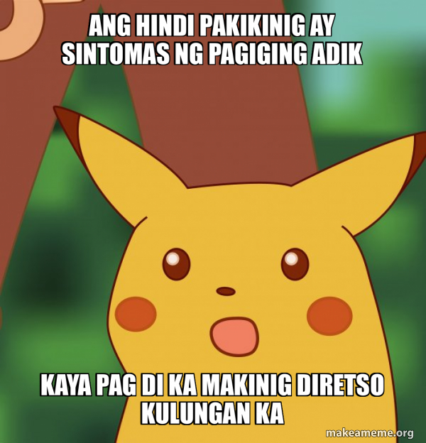 ang hindi pakikinig ay sintomas ng pagiging adik kaya pag di ka makinig ...