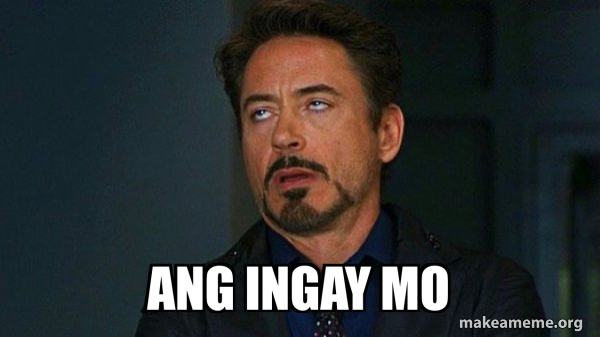 ANG INGAY MO - Tony Stark Eye Roll Meme Generator