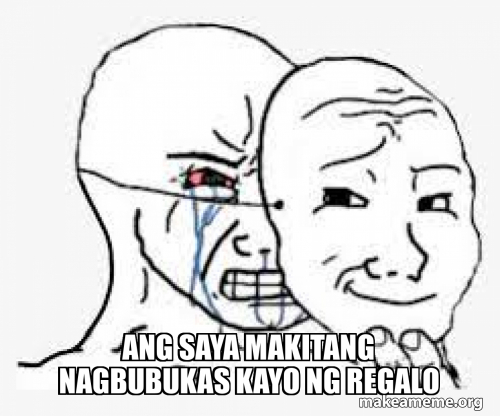 ang saya makitang nagbubukas kayo ng regalo Meme Generator