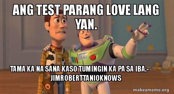 Ang test parang love lang yan. Tama ka na sana kaso tumingin ka pa sa ...