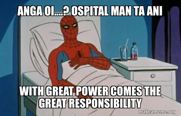 anga oi....? ospital man ta ani With great power comes the great ...