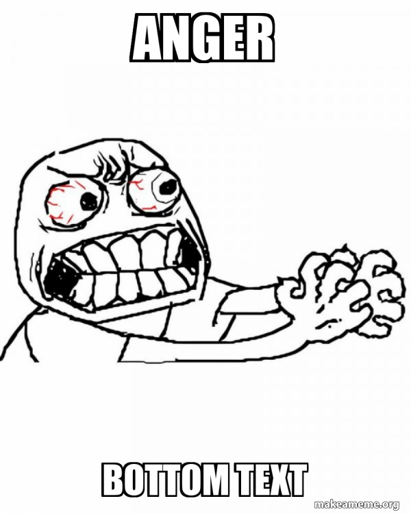 Anger Bottom text - Angry Meme Generator