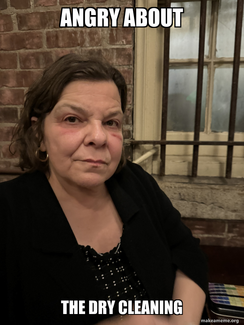 Angry about The dry cleaning Meme Generator