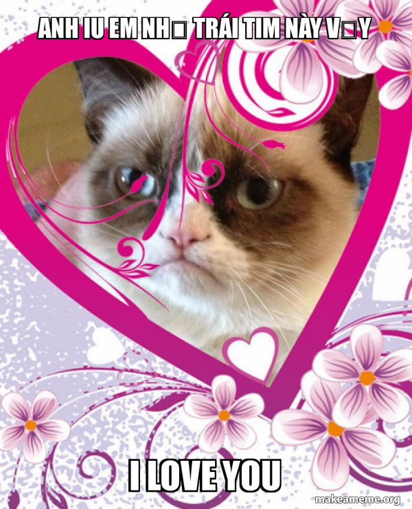 anh iu em như trái tim này vậy i love you - Grumpy cat Valentines Day ...