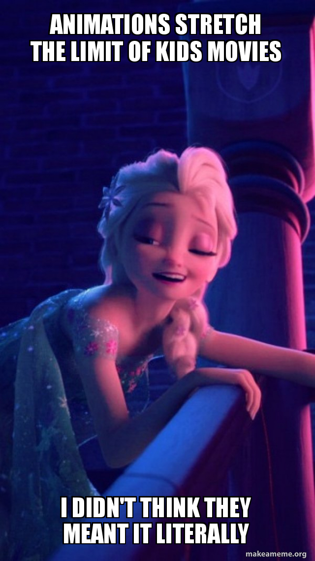 animations stretch the limit of kids movies I didn't think they meant ...
