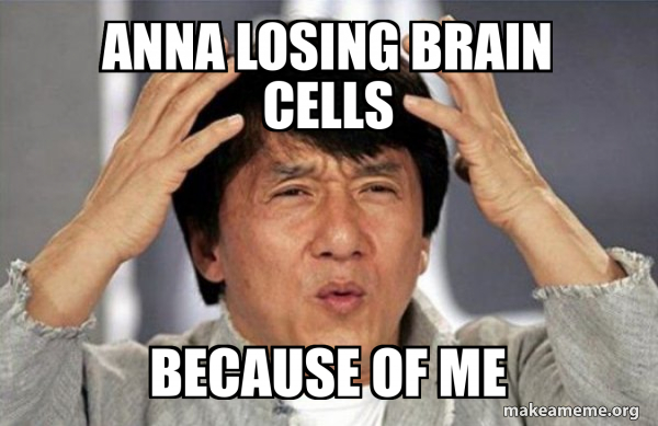 Anna losing brain cells because of me - Jackie Chan Why? | Make a Meme