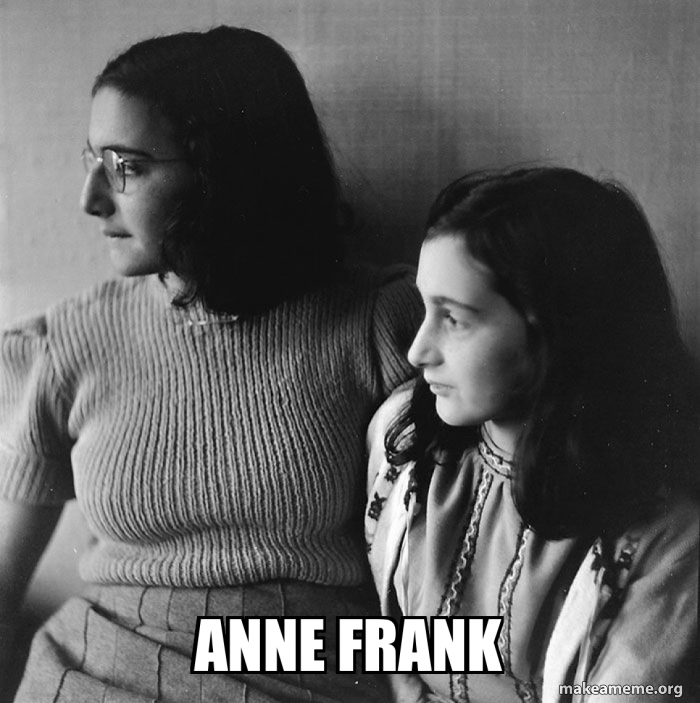 ANNE FRANK Meme Generator