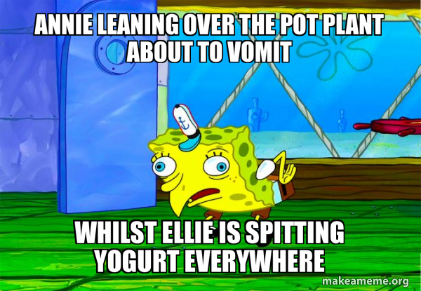 annie leaning over the pot plant about to vomit Whilst ellie is ...