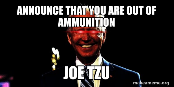 announce that you are out of ammunition joe tzu - Dark Brandon Meme ...