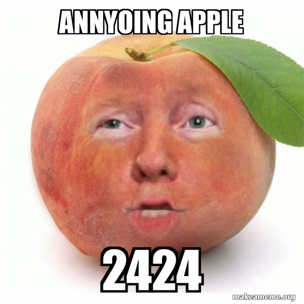 annyoing apple 2424 - Impeached Donald Trump Meme Generator